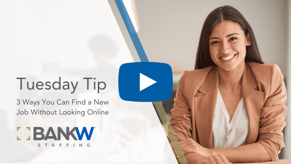 3 Ways You Can Find a New Job Without Looking Online | BANKW Staffing, LLC