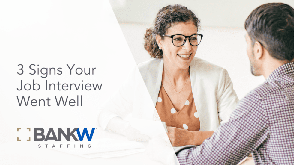 3 Signs Your Job Interview Went Well | BANKW Staffing, LLC